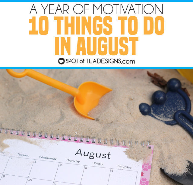 Year of Motivation | 10 things to do in August - Spot of Tea Designs